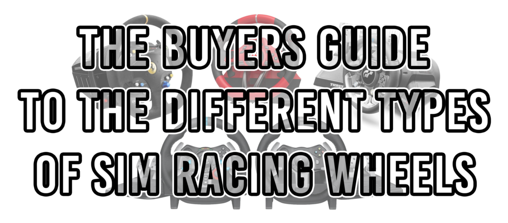 Buyers Guide To The Different Types of Sim Racing Wheels - Vortex ...